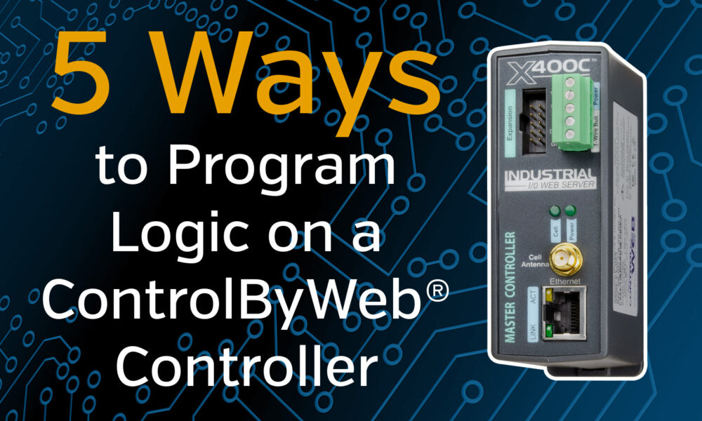 5 Ways to Program Logic on a ControlByWeb® Controller - ControlByWeb